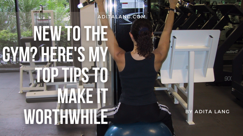 New to the Gym? Here's my Top Tips to Make it Worthwhile - Adita Lang ...
