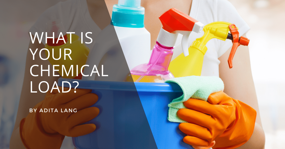 What is your Chemical Load? - Adita Lang