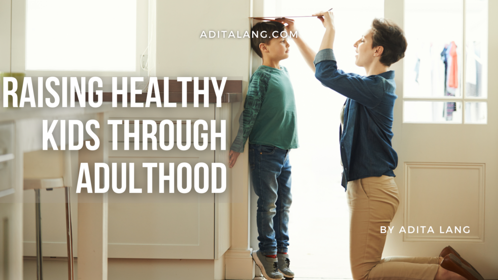 Raising Healthy Kids through Adulthood - Adita Lang Health Coaching and ...